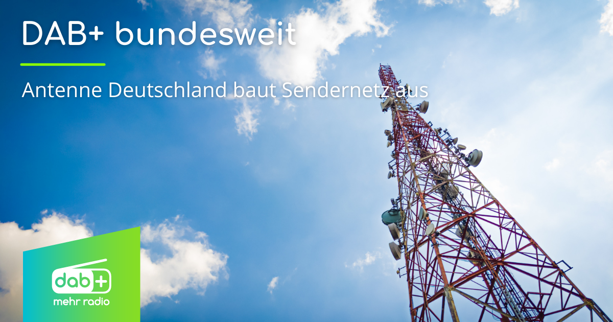 DAB+ bundesweit: Antenne Deutschland baut Sendernetz aus | DAB+ Mehr Radio